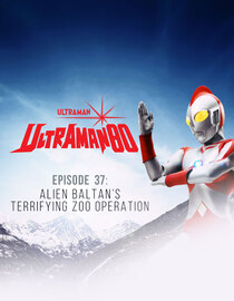 Watch S01 E37 - Alien Baltan's Terrifying Zoo Operation - Ultraman 80 ...